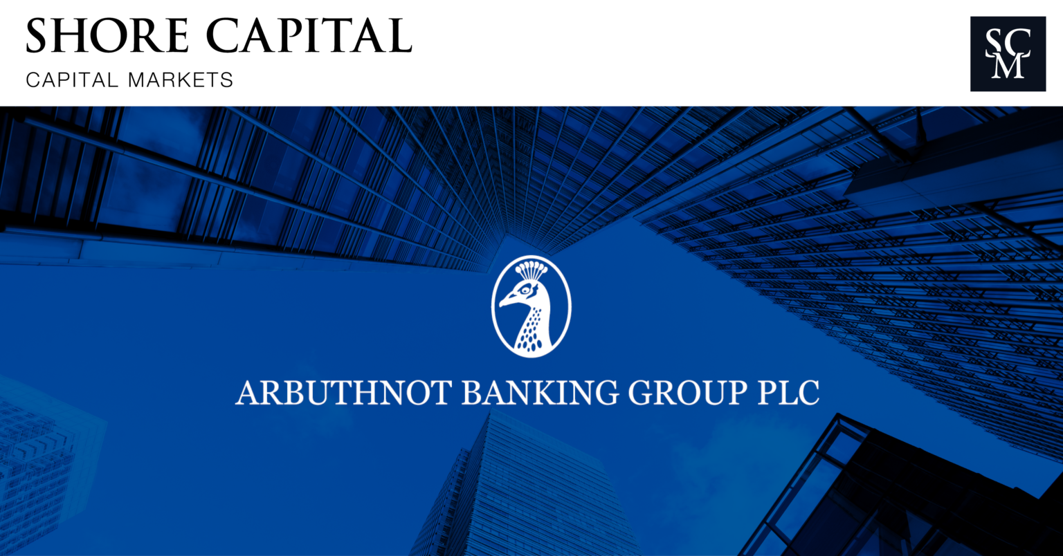 Shore Capital appointed as Sole Broker to Arbuthnot Banking Group ...